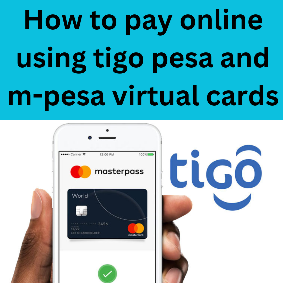 How to Create Mobile Money Virtual Cards Using Tigo Pesa and M-Pesa